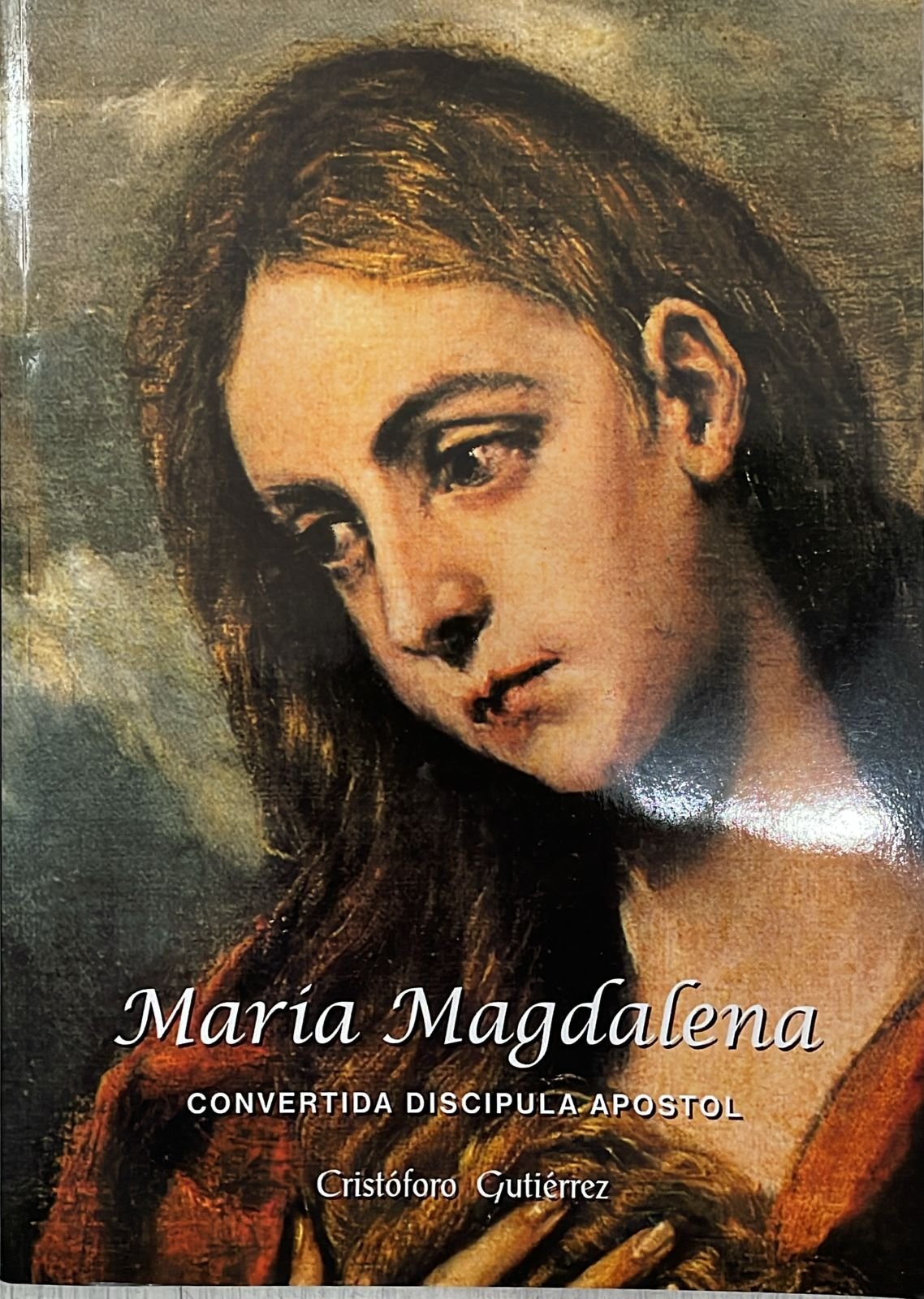 María Magdalena Convertida Discípulo Apóstol / Cristóforo Gutiérrez ...